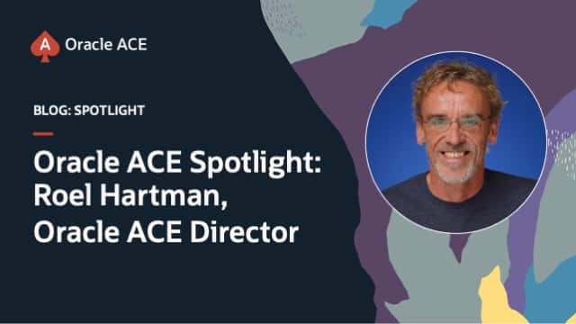 Oracle ACE Spotlight: Roel Hartman, Oracle ACE Director | ace