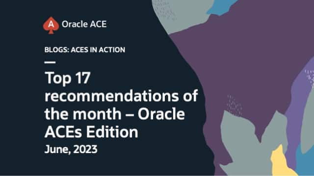 Top recommendations of the month – Oracle ACEs Edition | ace