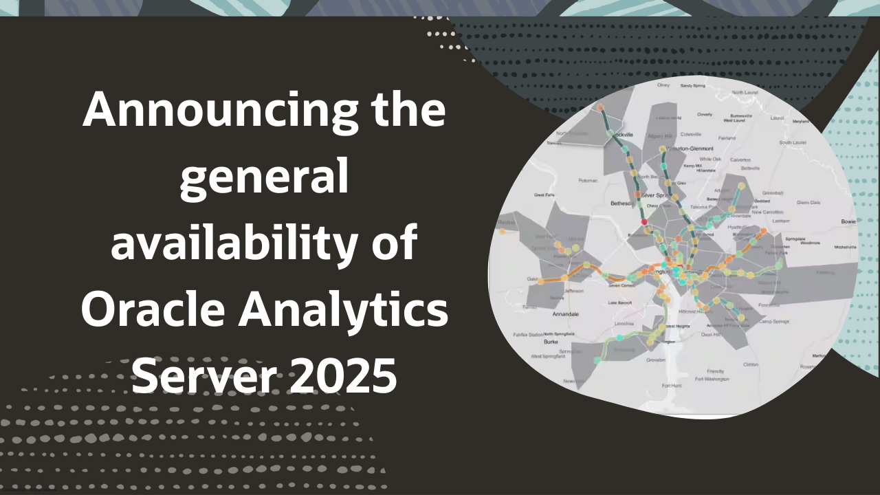 Announcing the general availability of Oracle Analytics Server 2025 ...