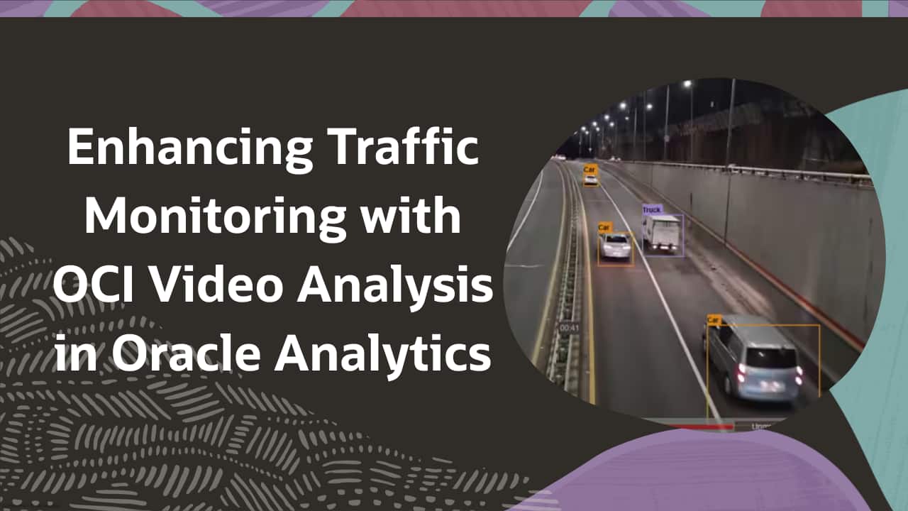 Enhancing Traffic Monitoring with OCI Video Analysis in Oracle ...