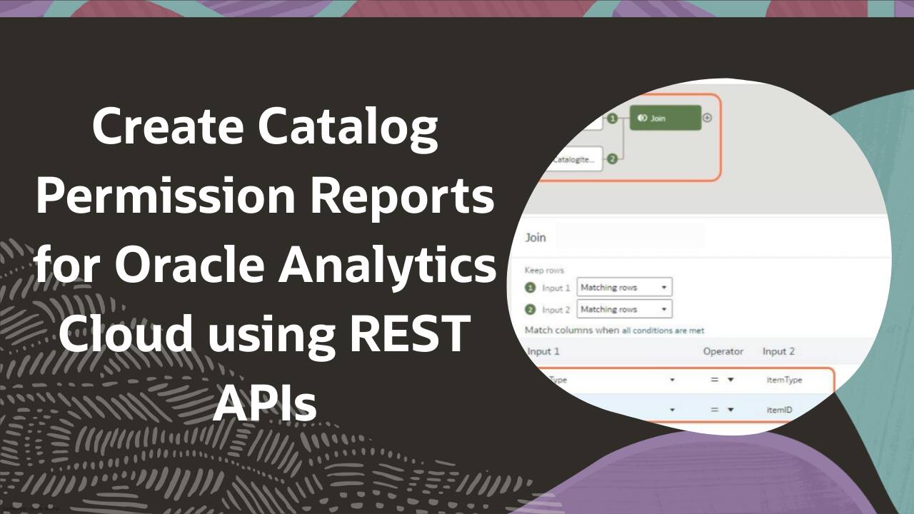 Create Catalog Permission Reports for Oracle Analytics Cloud using REST ...