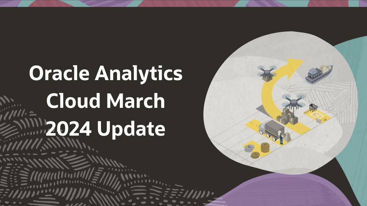 Oracle Analytics Cloud March 2024 update | analytics