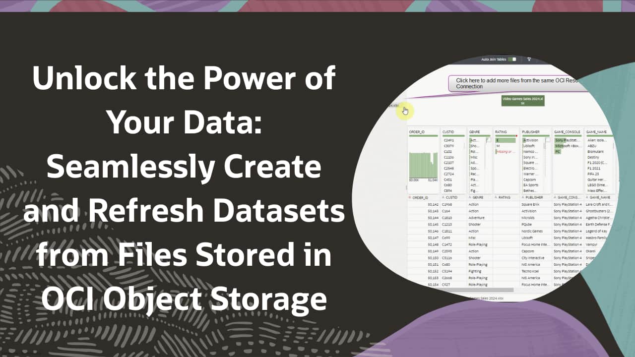Unlock the Power of Your Data: Seamlessly Create and Refresh Datasets from Files Stored in OCI ...