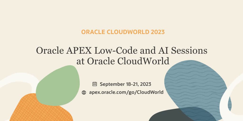 Oracle APEX Low-Code and AI Sessions at Oracle CloudWorld | apex