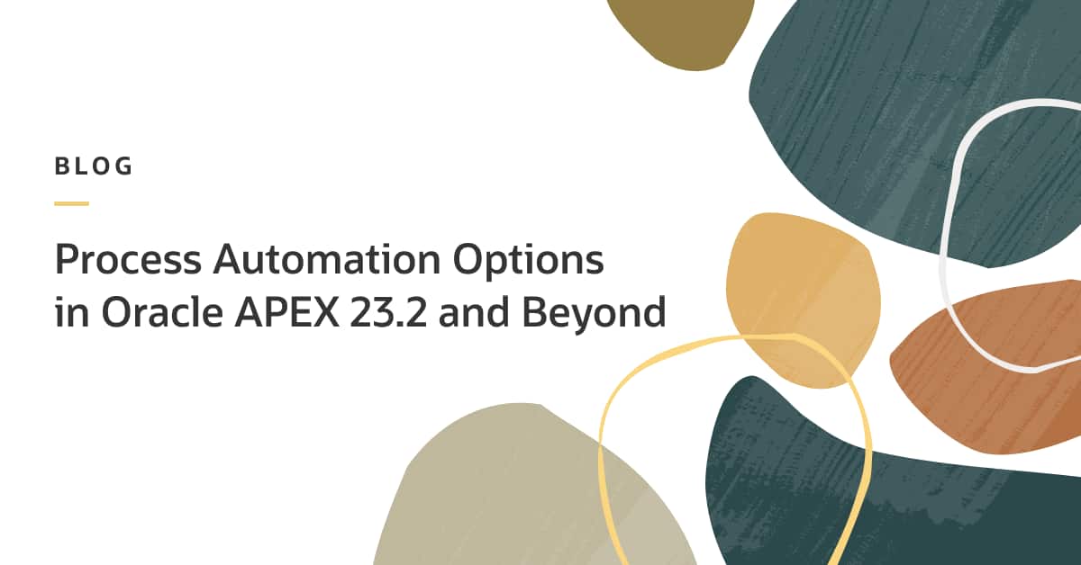 Process Automation Options in Oracle APEX 23.2 and Beyond | apex
