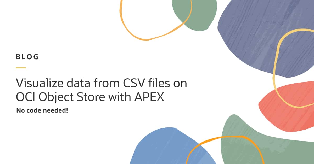 Visualize data from CSV files on OCI Object Store with APEX – no code ...
