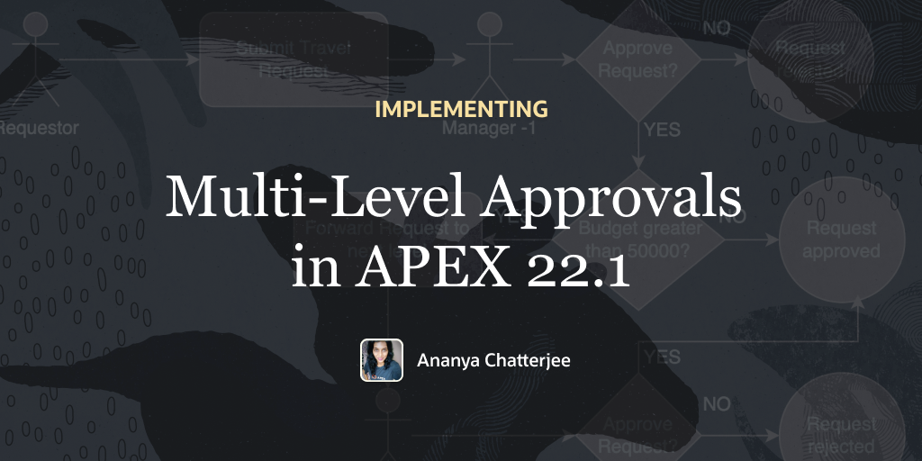 Implementing Multi-Approvals in Oracle APEX 22.1 | apex