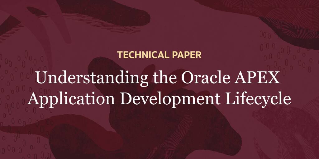 Announcing the Oracle APEX Application Development Lifecycle Technical Paper | apex