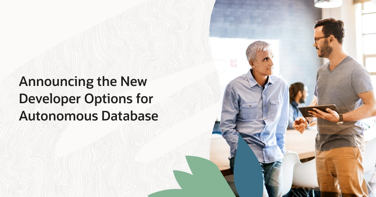 Announcing the New Developer Options for Autonomous Database ...