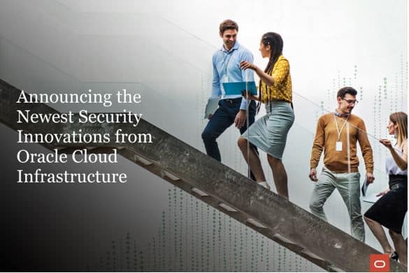 The Newest Security Innovations from Oracle Cloud Infrastructure ...
