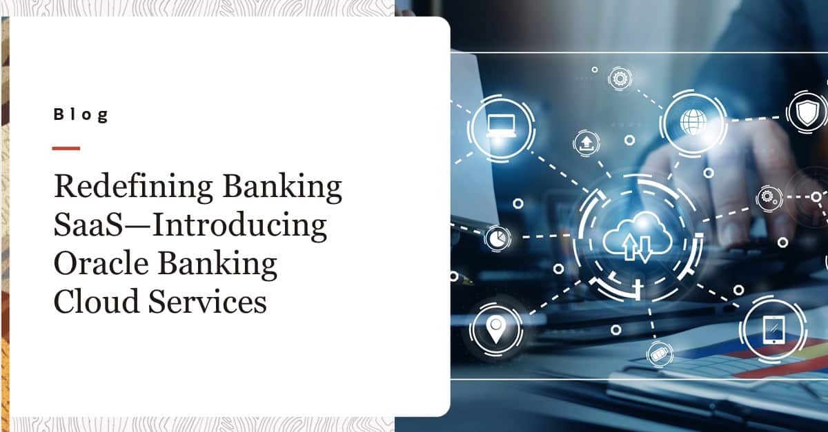Redefining Banking SaaS—Introducing Oracle Banking Cloud Services ...
