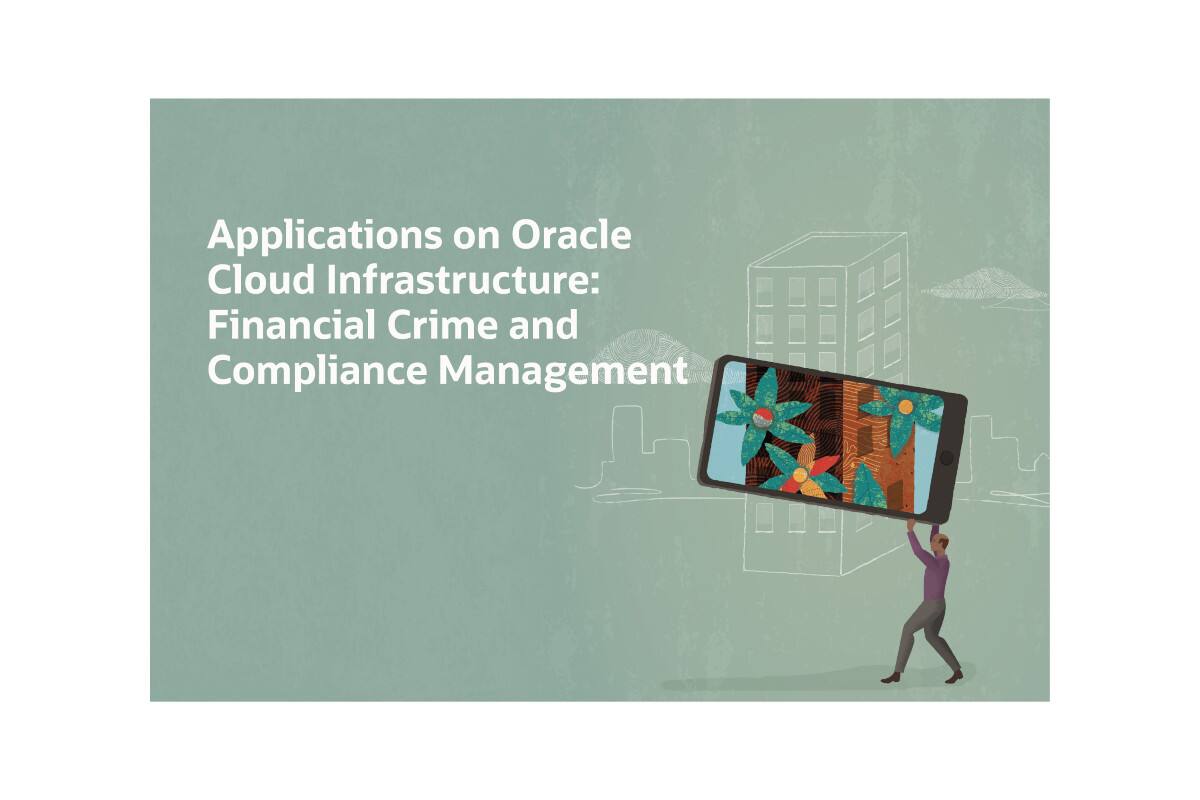 Applications on Oracle Cloud Infrastructure: Financial Crime and ...