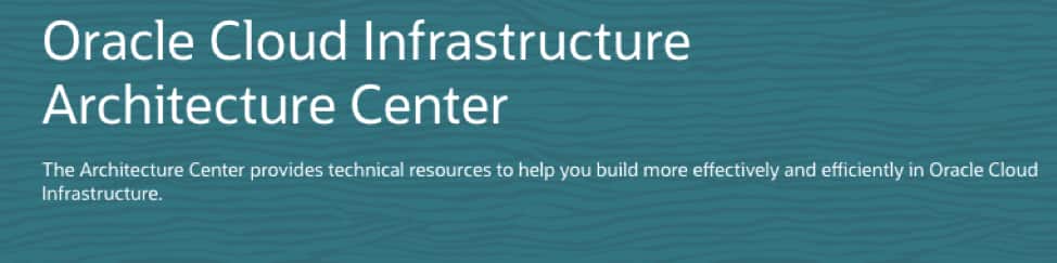 Announcing the Oracle Cloud Infrastructure Architecture Center | cloud ...