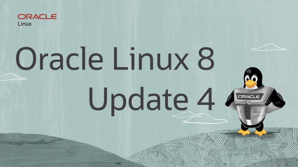 Announcing The Release Of Oracle Linux 8 Update 4 