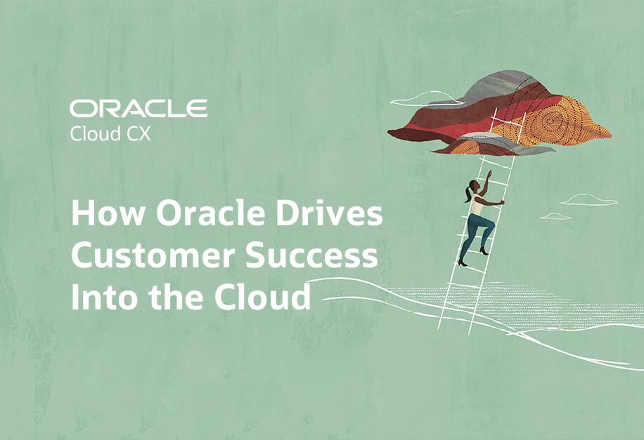 How Oracle Drives Customer Success Into the Cloud