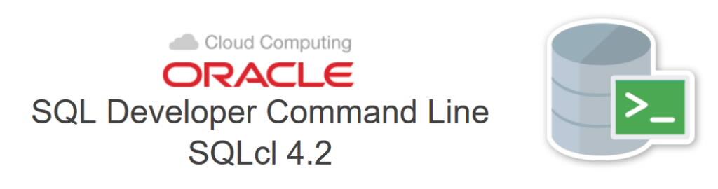 Oracle SQL Developer Command Line (SQLcl) Overview
