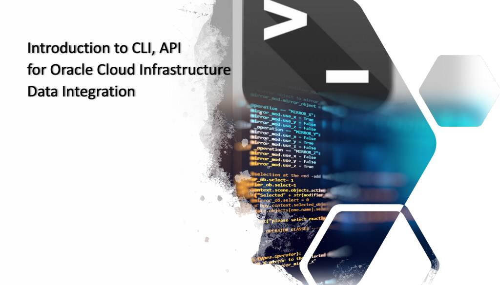 Introduction to CLI, API for Oracle Cloud Infrastructure (OCI) Data Integration