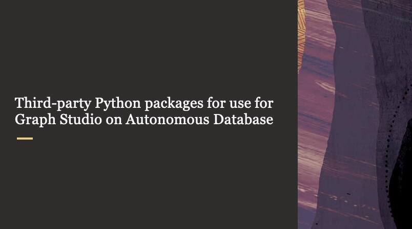 Announcing third-party Python packages for use for Graph Studio on Autonomous Database