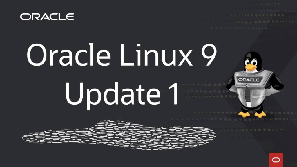 Oracle Linux 9 Update 1 brings enhanced security and new development tools