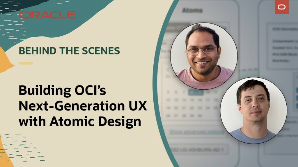 Behind the Scenes: Building OCI’s next-generation UX with atomic design