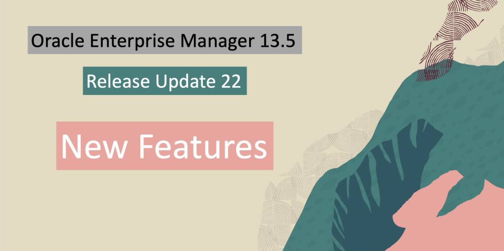 Oracle Enterprise Manager 13c Release 5 Update 22 (13.5.0.22) is now ... Oracle Enterprise Manager 13c Release 5 Update 22 (13.5.0.22) is now ...
