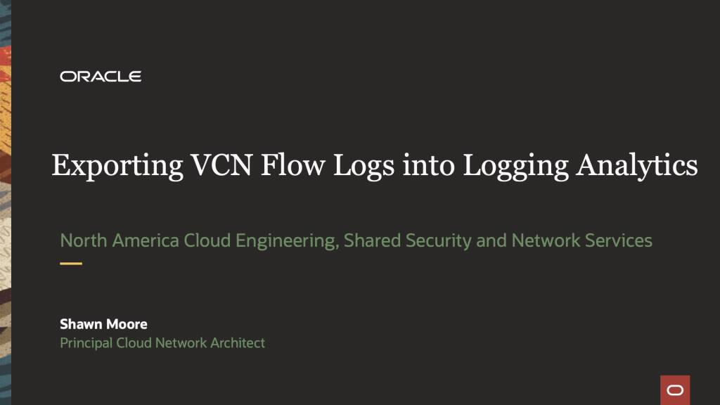 Exporting VCN Flow Logs into OCI Logging Analytics