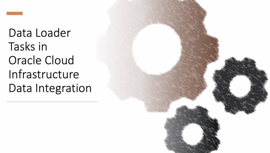 Data Loader Task in Oracle Cloud Infrastructure (OCI) Data Integration