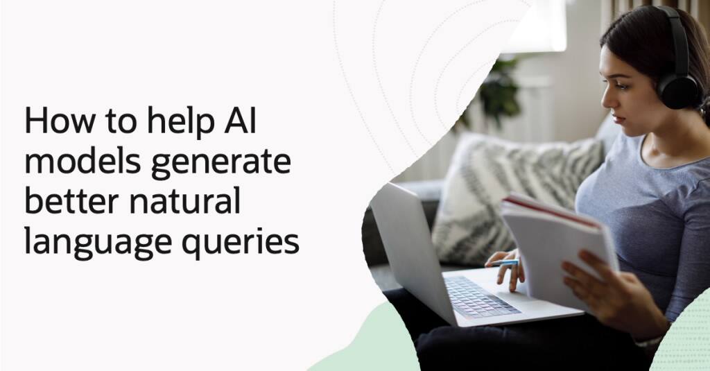 How to help AI models generate better natural language queries