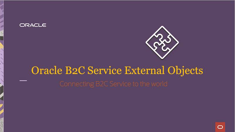 Connecting Oracle B2c Service With The World Using The External Objects And Integrations Feature Ep2