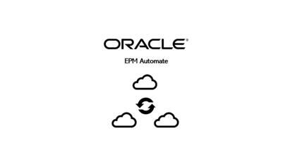 How to use EPM Automate and Oracle Object Storage for automated EPM Cloud backups and restore