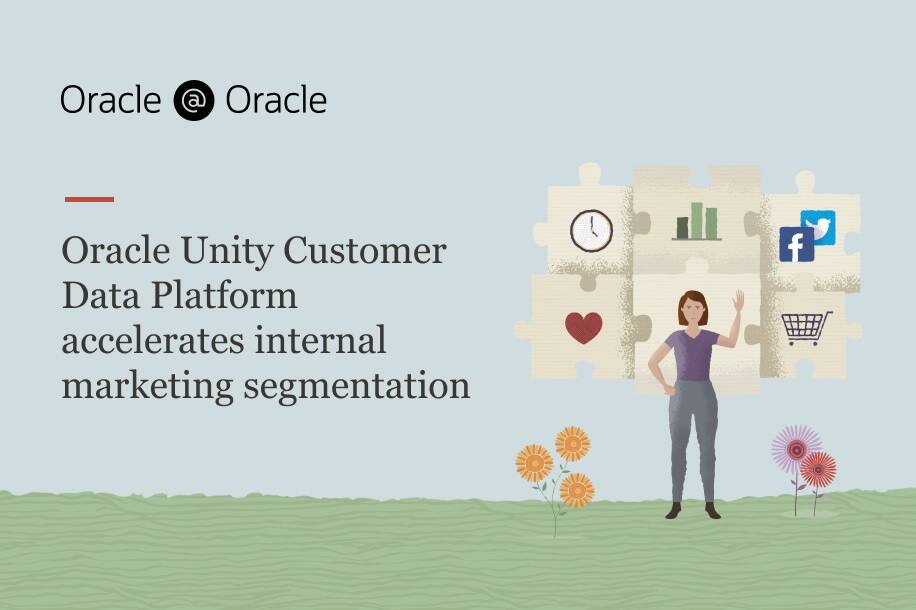 How Oracle Accelerated Its Internal Marketing Segmentation With Oracle