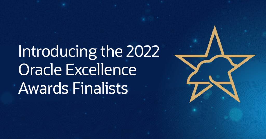 The 2022 Oracle Excellence Awards: Celebrating our customers’ success