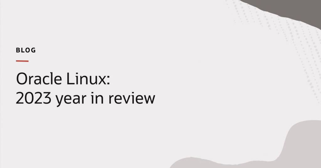 Oracle Linux: 2023 year in review
