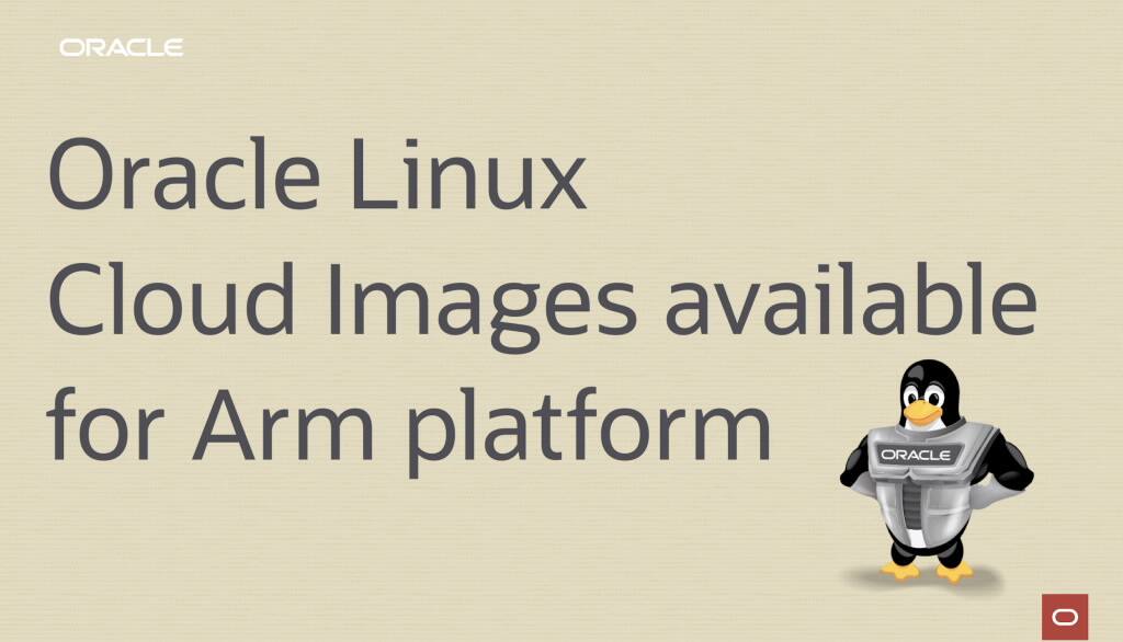 Oracle Linux Cloud Images Now Available For The Arm Platform