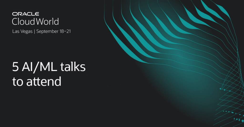 5 AI-ML talks to attend at Oracle CloudWorld 2023