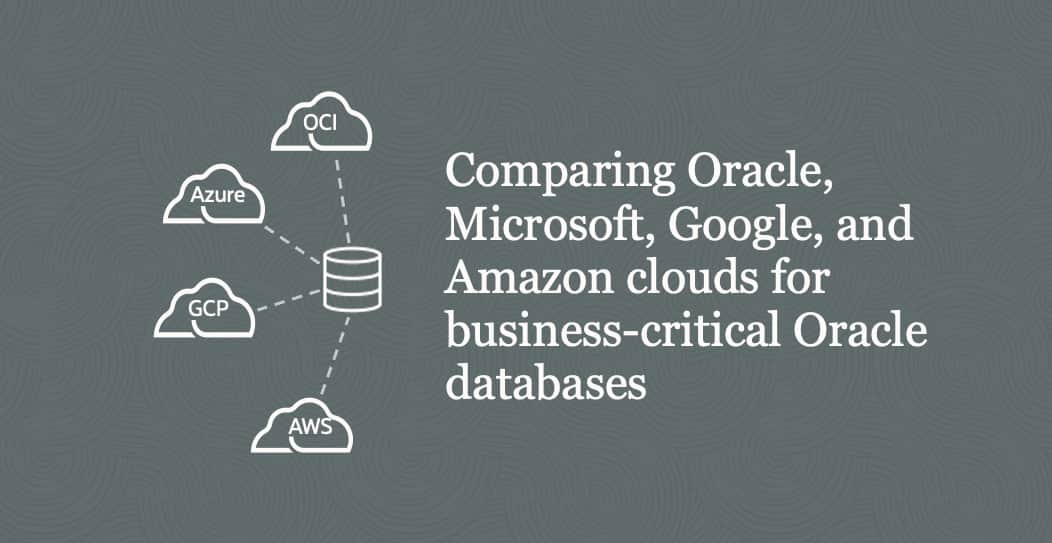 Comparing Oracle, Microsoft, Google and Amazon clouds for business ...