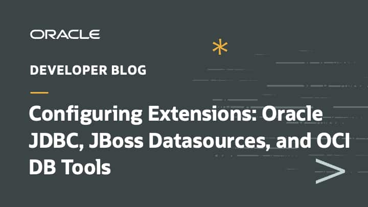 Configuring Extensions: Oracle JDBC, JBoss Datasources, and OCI DB ...