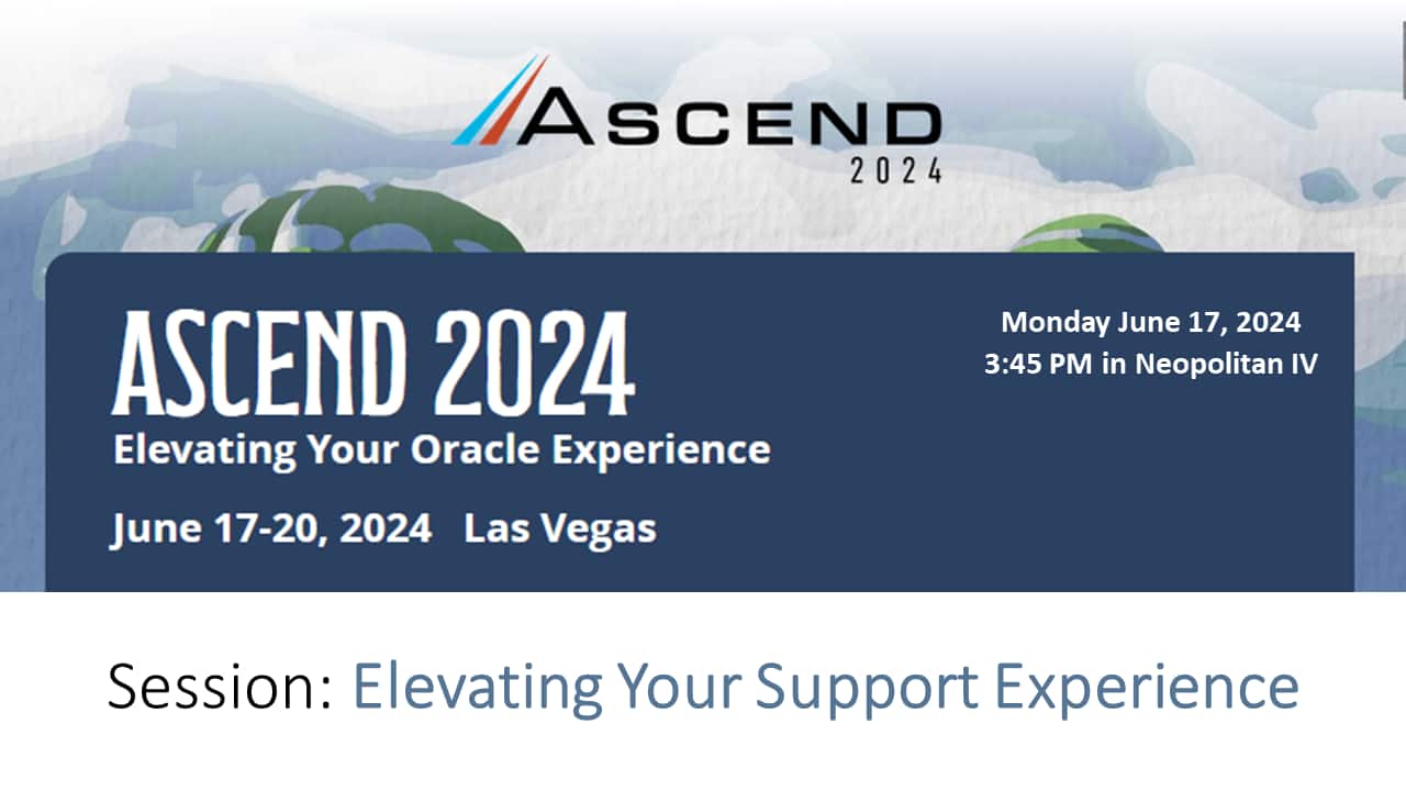 Reminder: Elevating your Oracle Support Experience ASCEND session | ebs