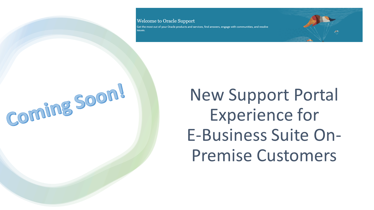 Coming soon! New My Oracle Support Experience for E-Business Suite Customers | ebs