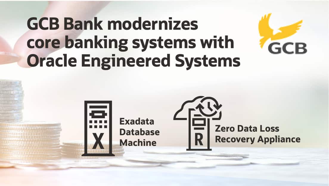 GCB Bank modernizes core banking systems with Oracle Exadata and Zero ...