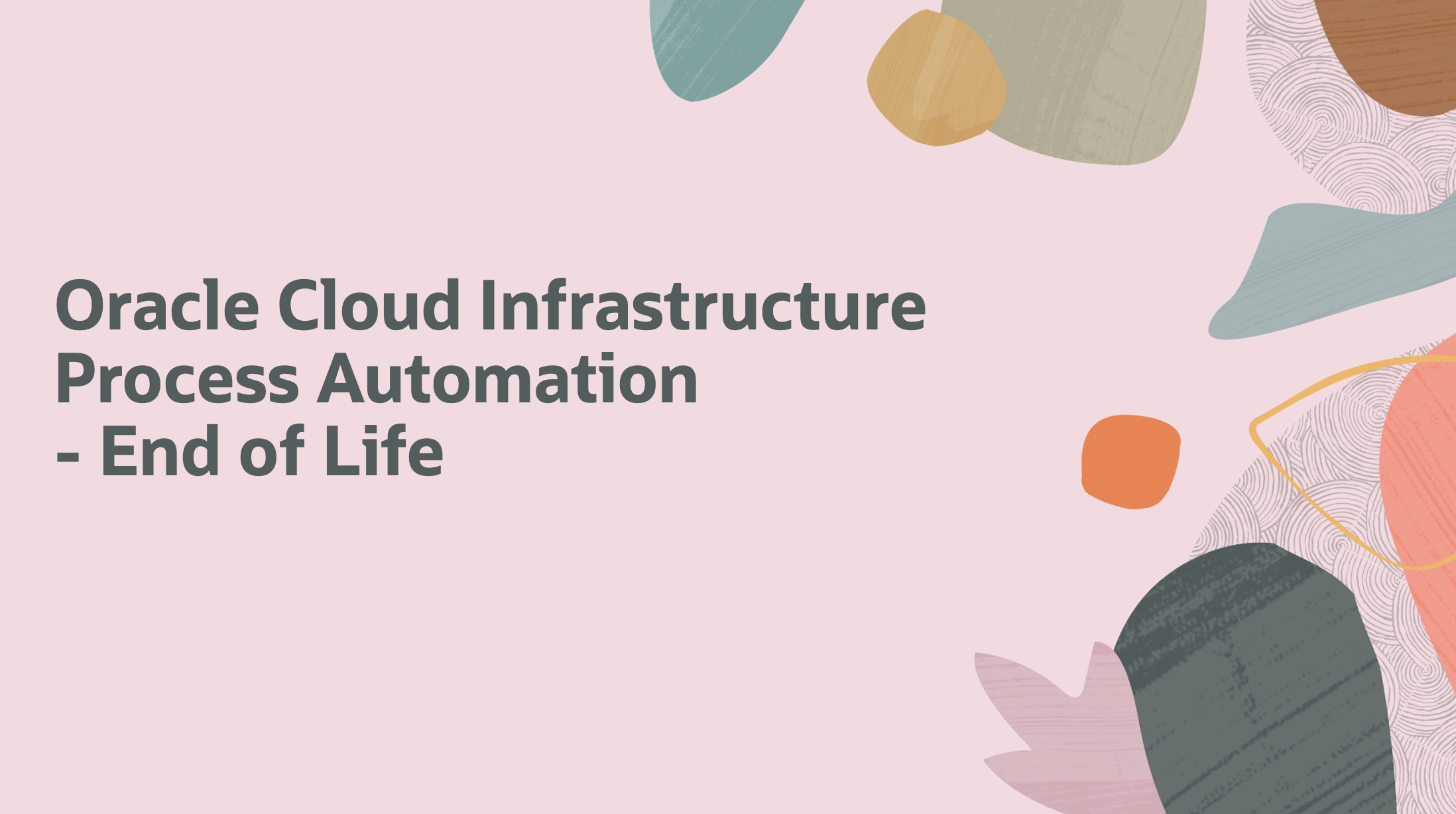 Oracle Cloud Infrastructure Process Automation – End of Life | integration