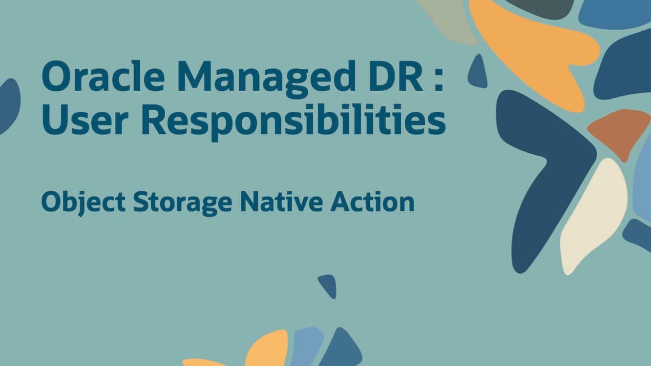 Object Storage Native Action in Oracle-Managed Disaster Recovery ...