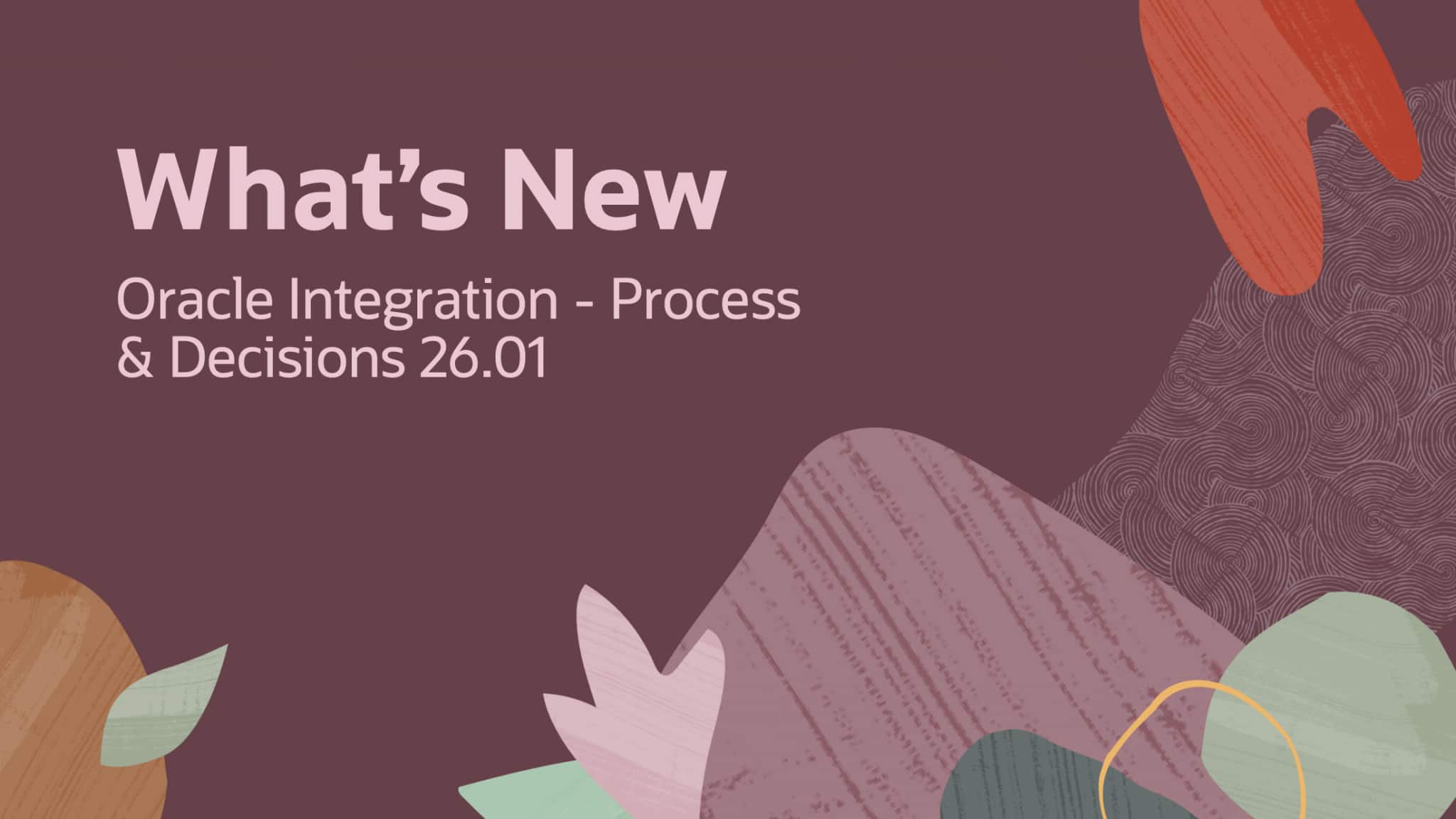 What’s New in Oracle Integration – Process 26.01 | integration