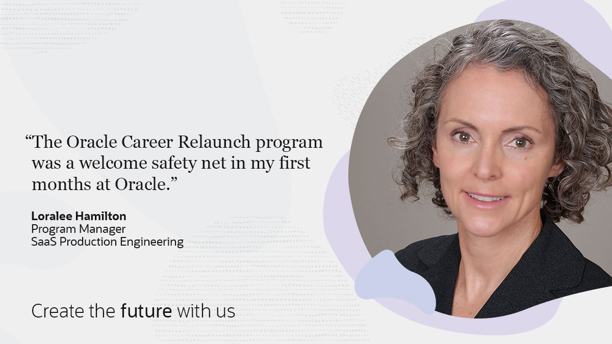 How Loralee transitioned back to work with the Oracle Career Relaunch ...