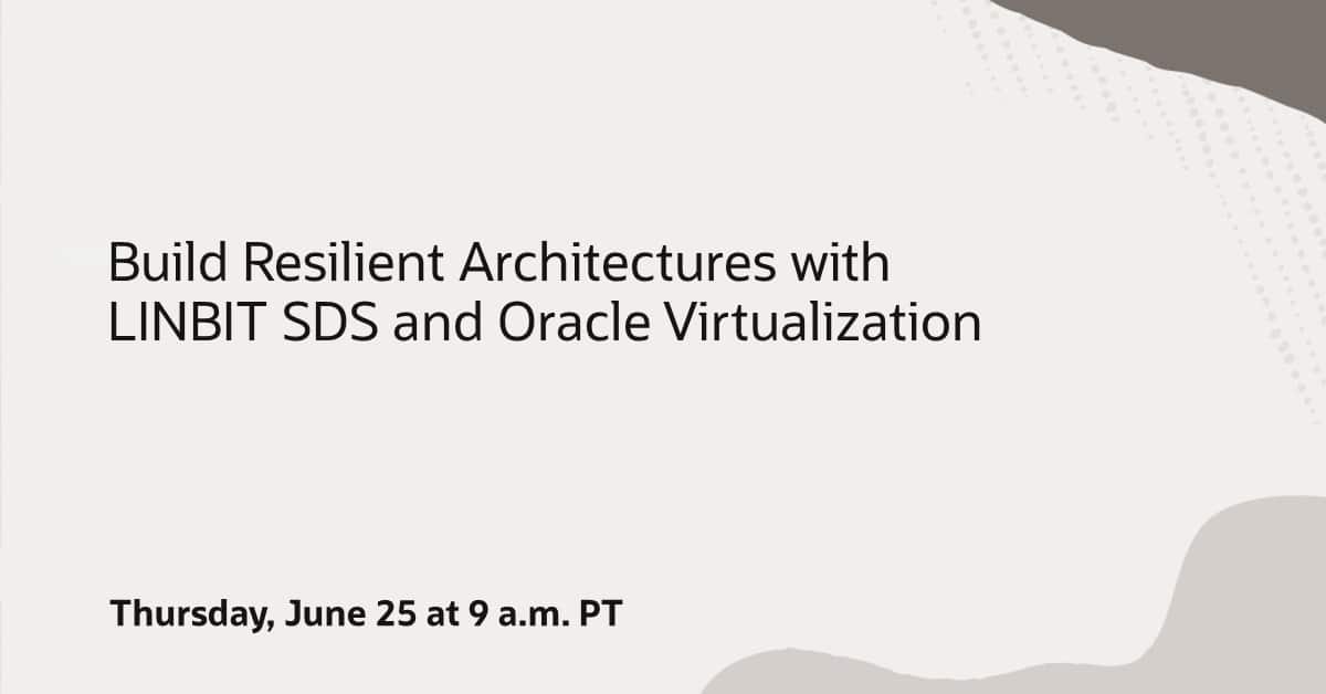Webinar: Build Resilient Architectures with LINBIT SDS and Oracle ...