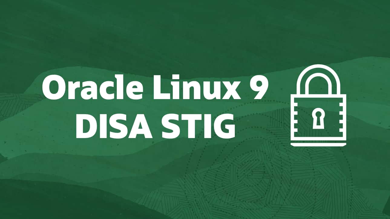 Oracle Linux 9 DISA STIG is Now Available | linux