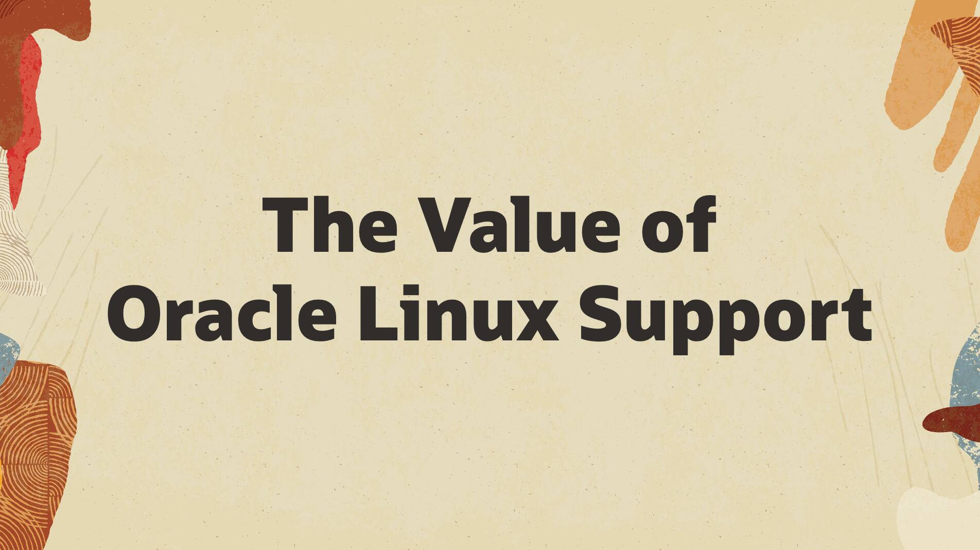 The Value of Oracle Linux Support: A one-stop shop for your business ...