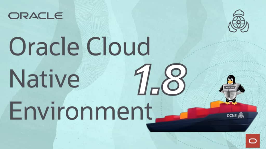 Oracle Cloud Native Environment 1.8 introduces support for Arm and ...