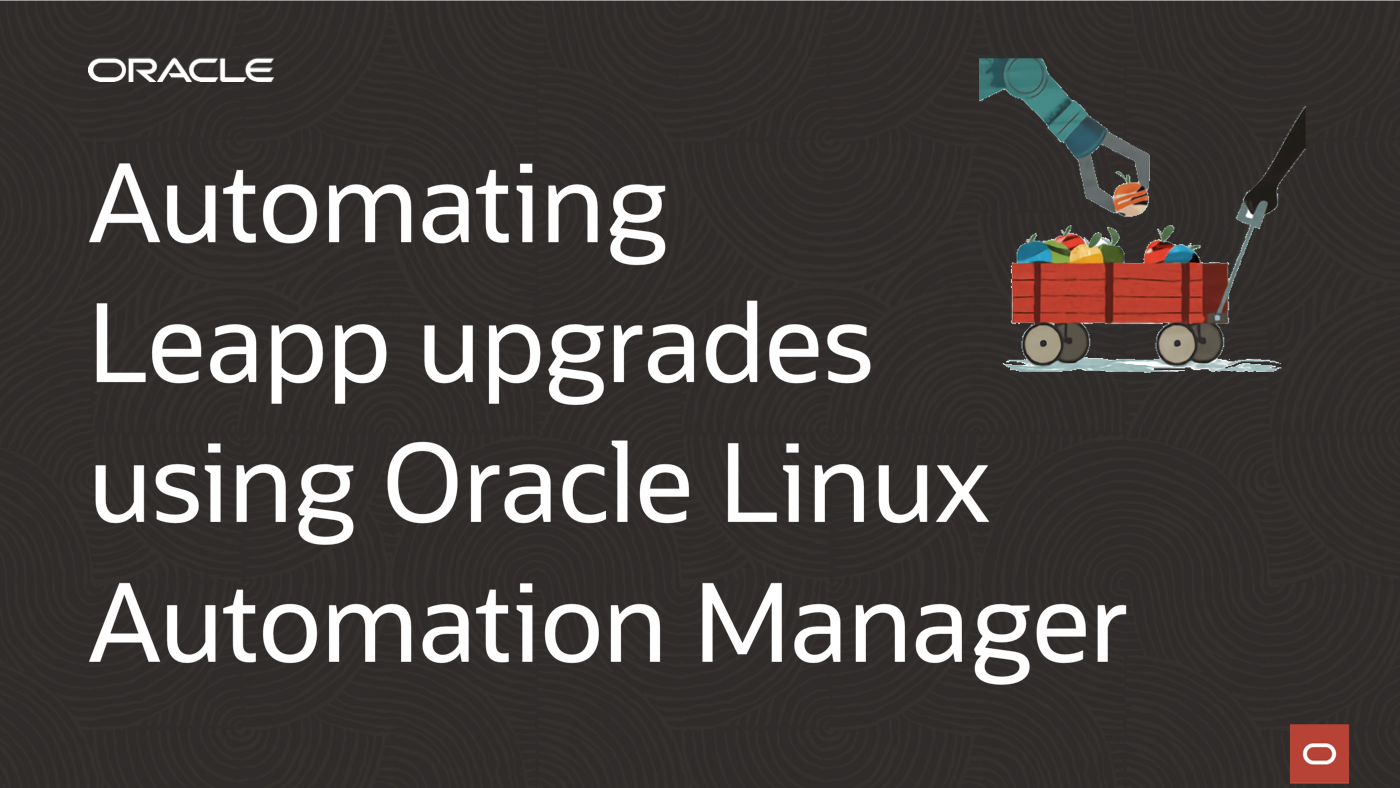 Automating Leapp upgrades using Oracle Linux Automation Manager | linux