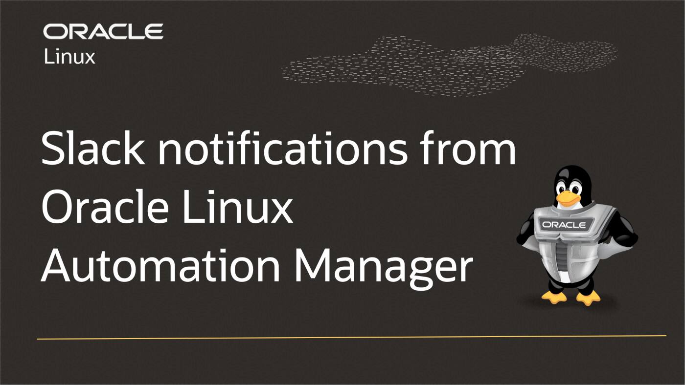 Slack Notifications from Oracle Linux Automation Manager | linux
